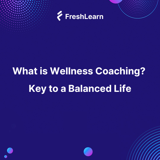 What is Wellness Coaching? Key to a Balanced Life