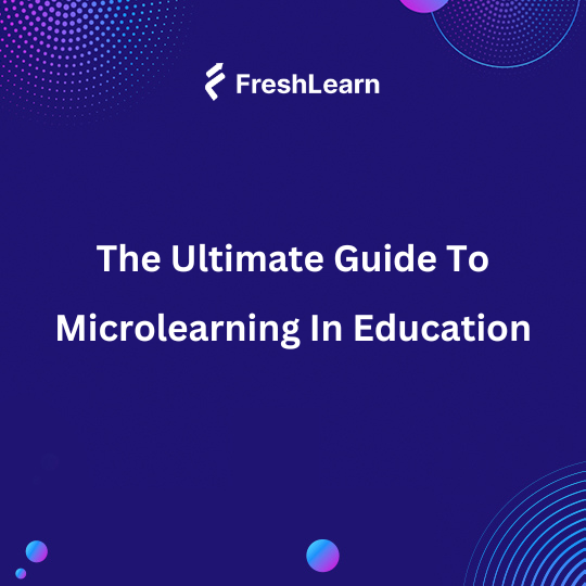 The Ultimate Guide To Microlearning In Education