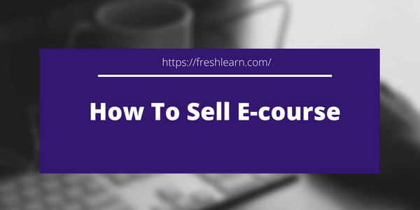 E-course - What Is It & How To Create It In 2025
